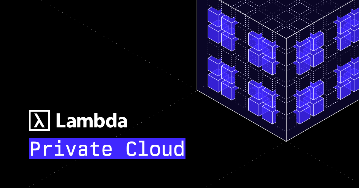 Lambda GPU Cloud | Private Cloud Clusters